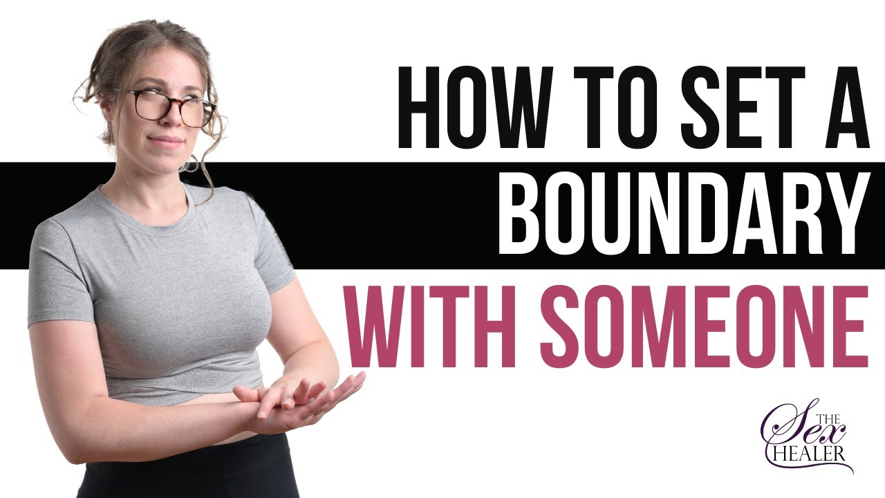 How To Set A Boundary With Someone [CHANGE TROUBLING BEHAVIOR] - YouTube