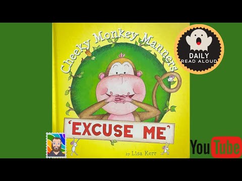 Cheeky Monkey Manners - Excuse Me (Lisa Kerr) - Daily Read Aloud - YouTube