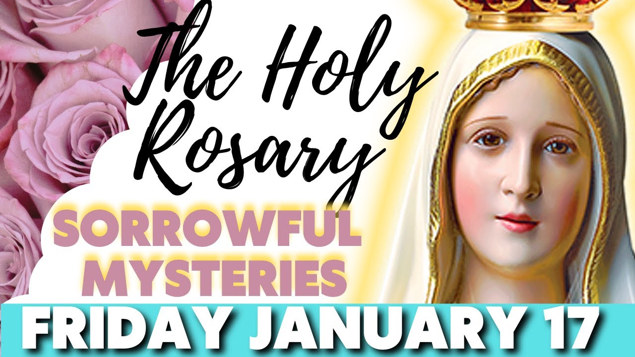 🌹HOLY ROSARY FRIDAY JANUARY 17 2024🌷SORROWFUL MYSTERIES🌷NO INTERMEDIATE ...