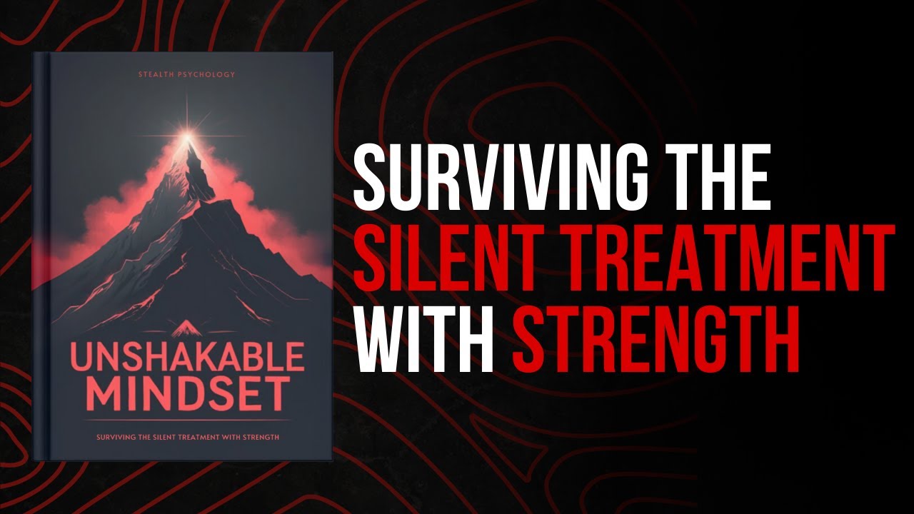 Unshakable Mindset: Surviving the Silent Treatment with Strength ...