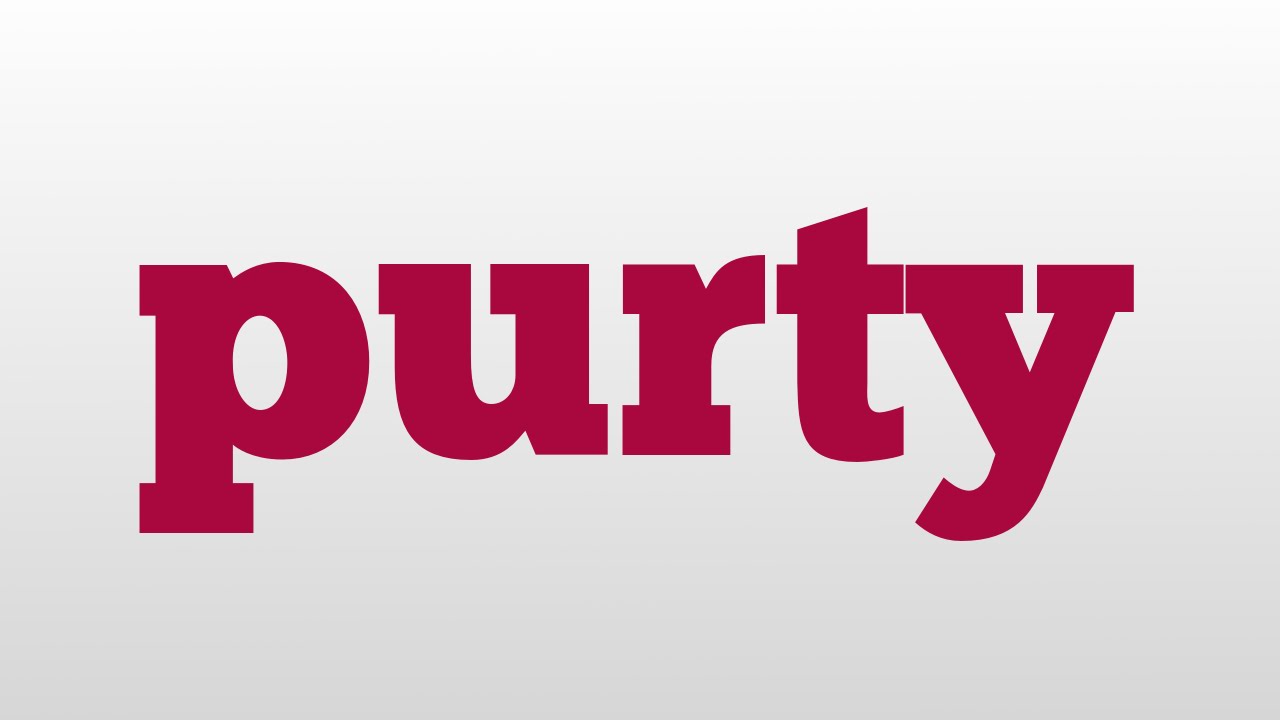 purty meaning and pronunciation - YouTube