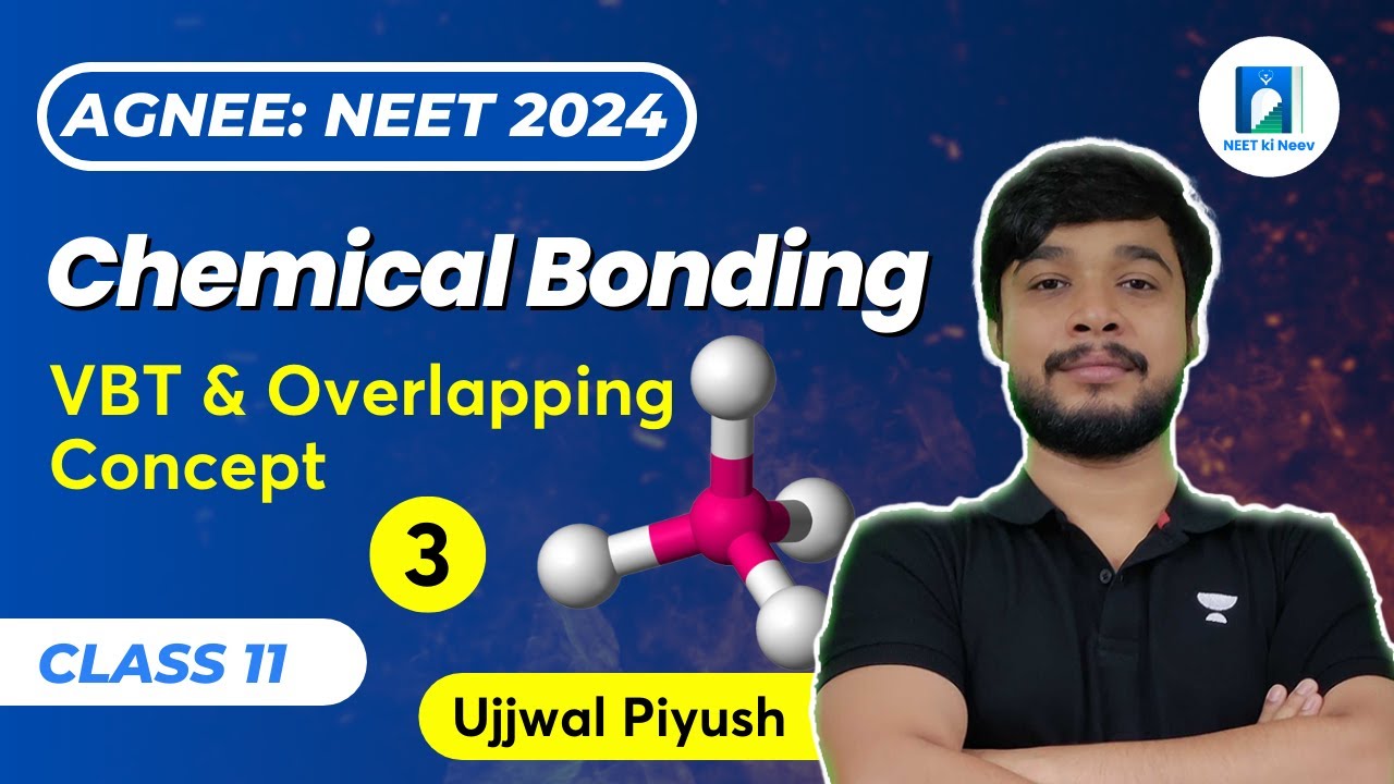 Chemical Bonding | L 3 | VBT & Overlapping Concept | NEET 2024 | Agnee ...