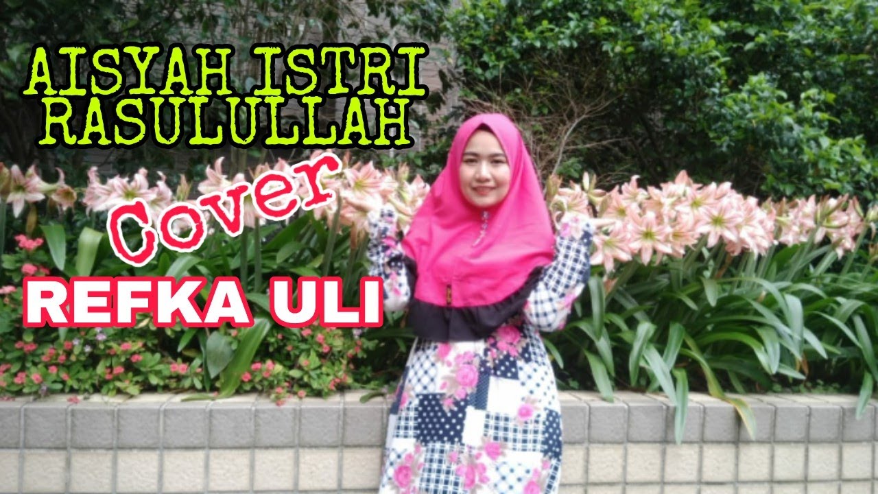 AISYAH ISTRI RASULULLAH - REFKA ULI (Cover) - YouTube