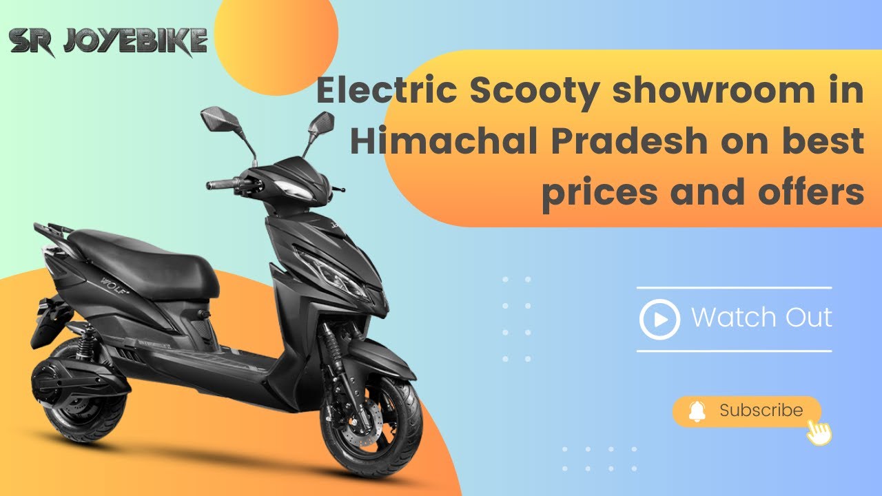 Electric Scooty showroom in Himachal Pradesh on best prices and offers ...