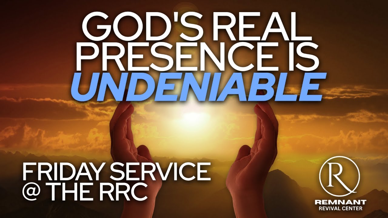 God's Real Presence Is Undeniable • Friday Service at the RRC - YouTube
