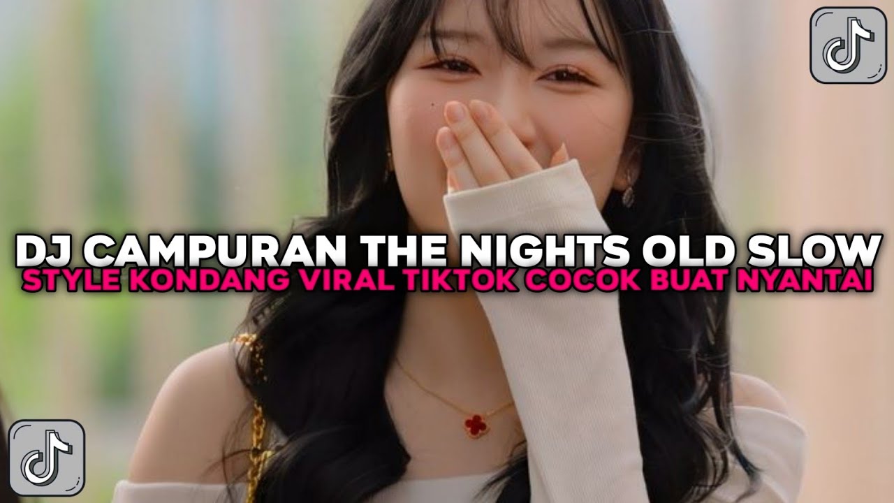 DJ CAMPURAN THE NIGHTS OLD SLOW STYLE KONDANG COCOK BUAT NYANTAI VIRAL ...