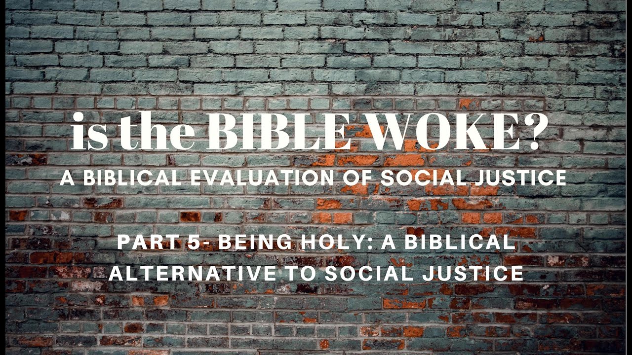 Is the Bible Woke? Being Holy: A Biblical Alternative to Social Justice ...