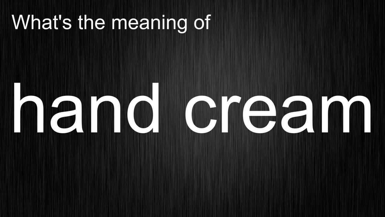 What's the meaning of "hand cream", How to pronounce hand cream? - YouTube