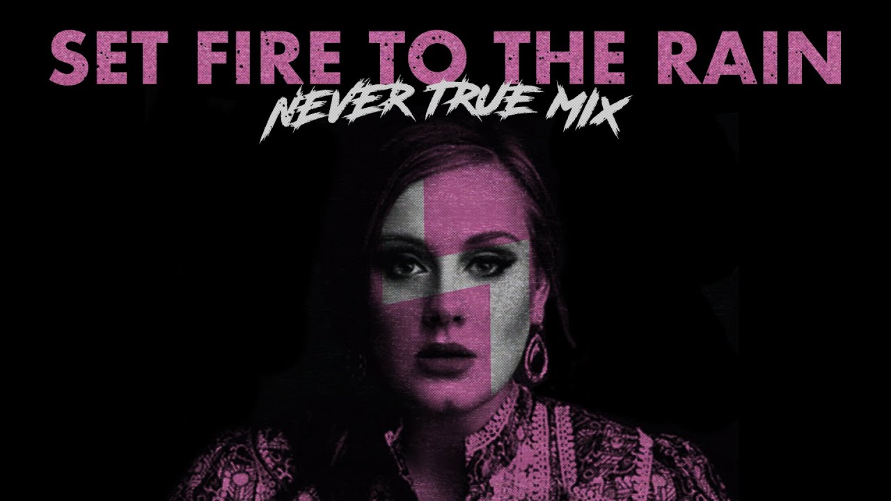 Adele - Set Fire To The Rain [Never true Mix] - YouTube Music