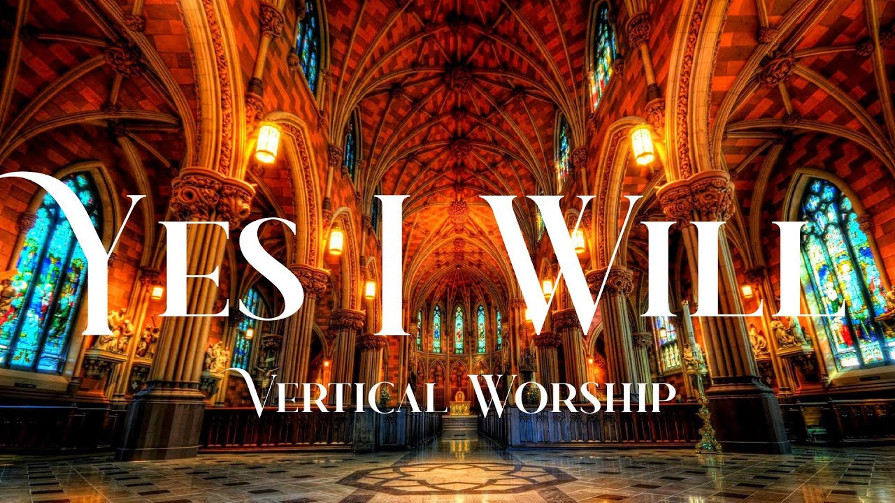 Vertical Worship - Yes I Will (Lyric Video) - YouTube