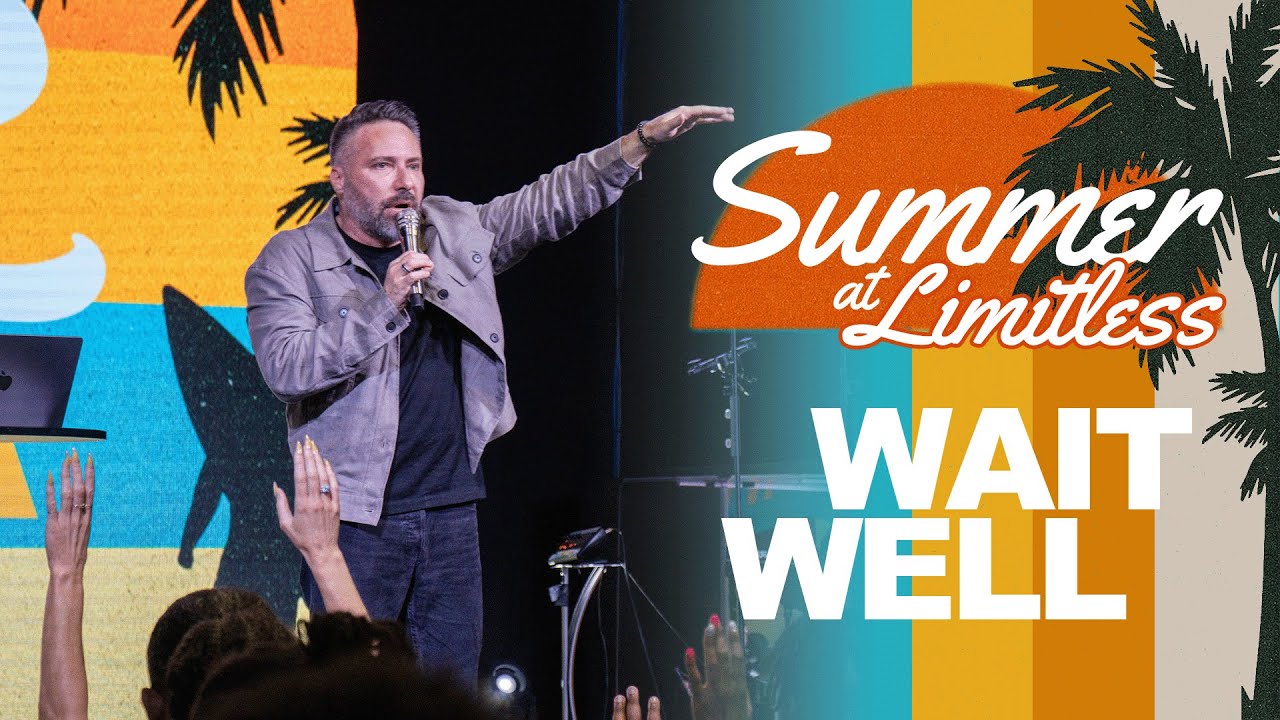 Summer at Limitless // Wait Well (feat. Apostle Ryan Lestrange) - YouTube