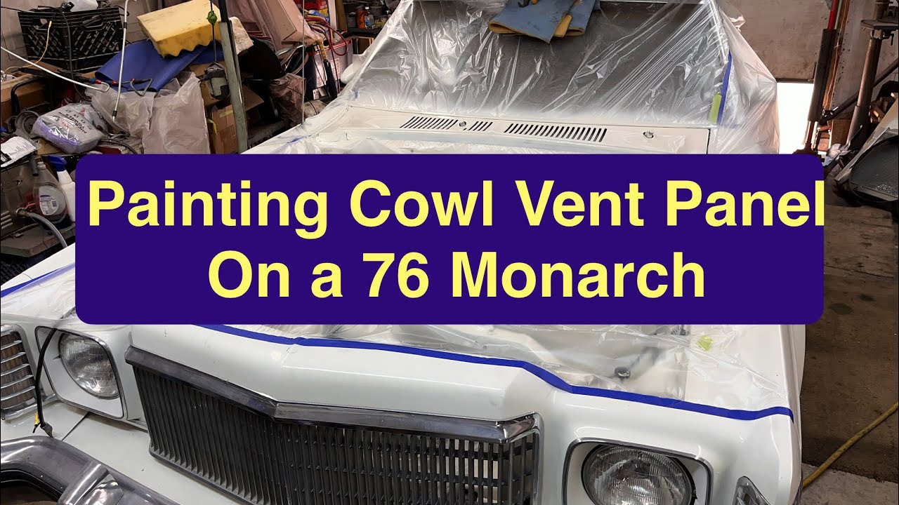 Painting Cowl Vent Panel on a 76 Monarch - YouTube