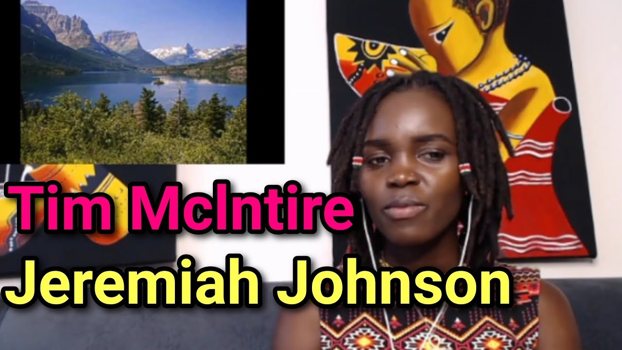 FIRST TIME HEARING Jeremiah Johnson - sung by Tim McIntire | REACTION ...