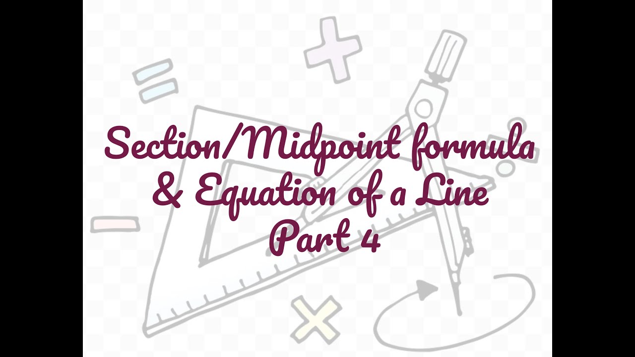 Section-Midpoint Formula/ Equation of a Line Part 4 - YouTube