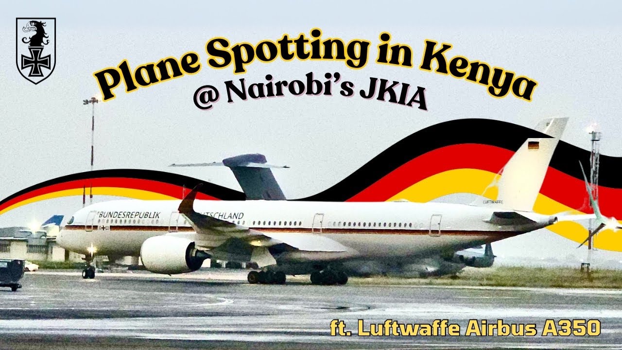 Epic Plane Spotting in Kenya ft. Luftwaffe Airbus A350!!! - YouTube