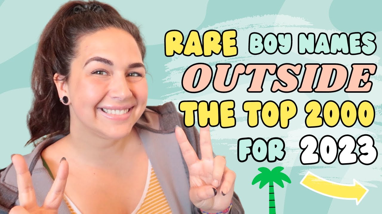 RARE BOY NAMES OUTSIDE THE TOP 2000S IN 2023 | Unique Boy Baby Names ...