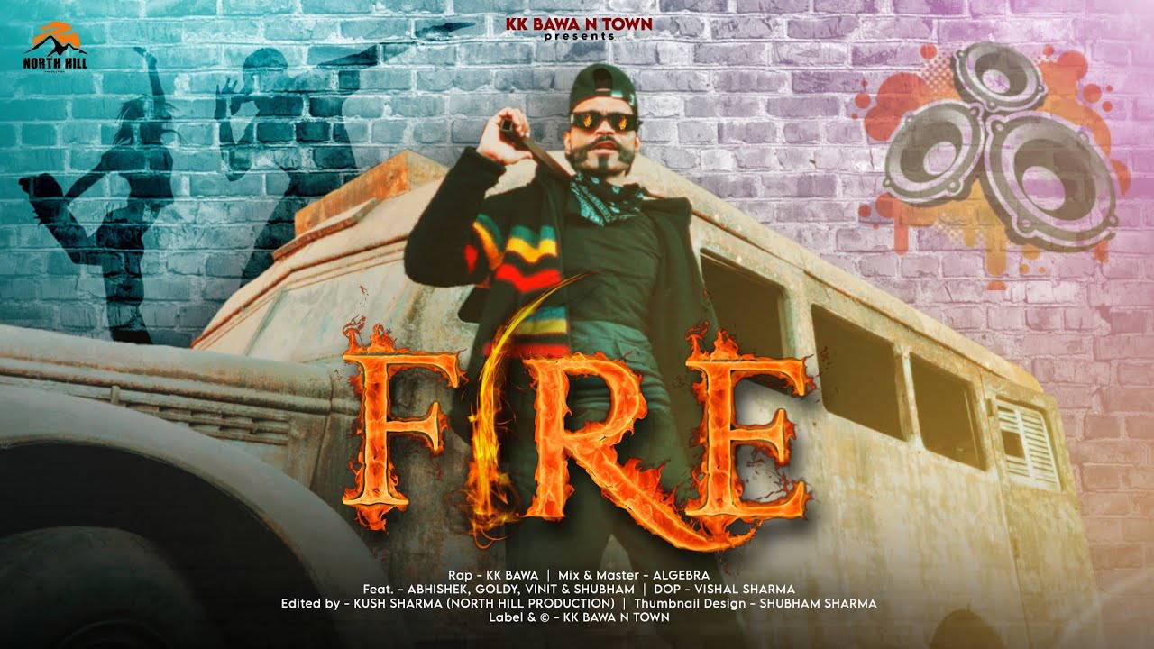 FIRE - RAP SONG 2024 | KK BAWA N TOWN | GANGSTER VIBE - YouTube