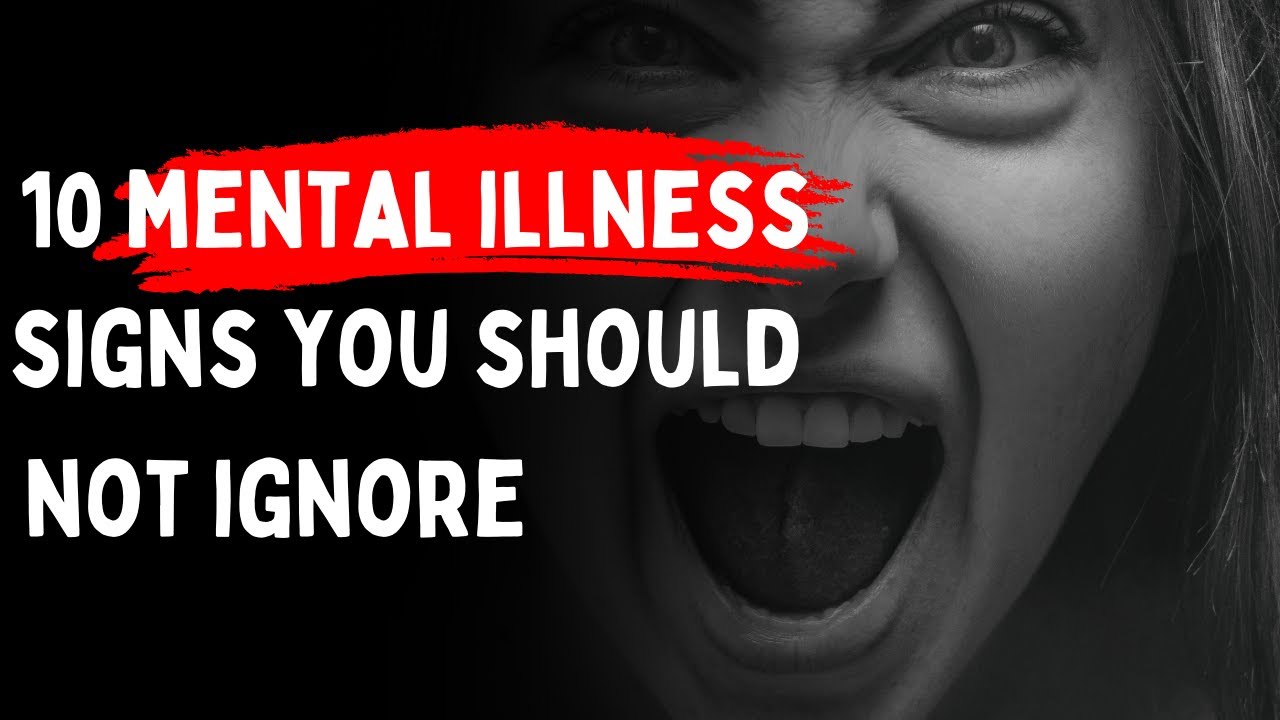10 mental illness signs you should not ignore - YouTube
