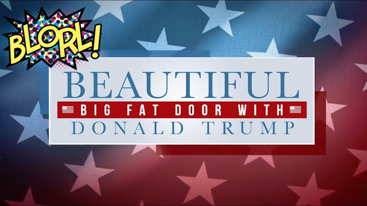 Beautiful Big Fat Door (with Donald Trump) - YouTube