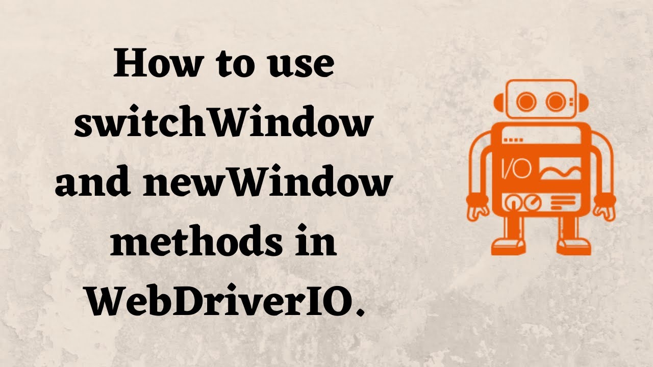 How To Use Switchwindow And Newwindow Methods In Webdriverio Youtube