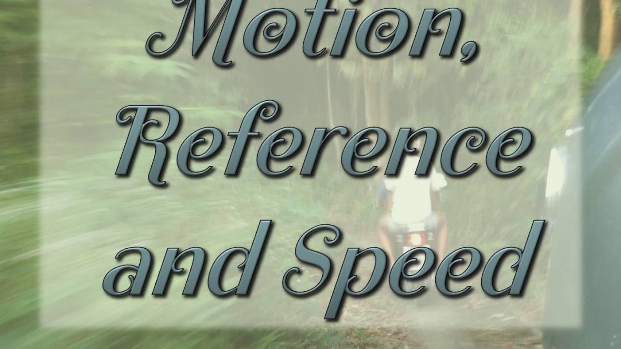 5-1 Motion, Reference and Speed - YouTube