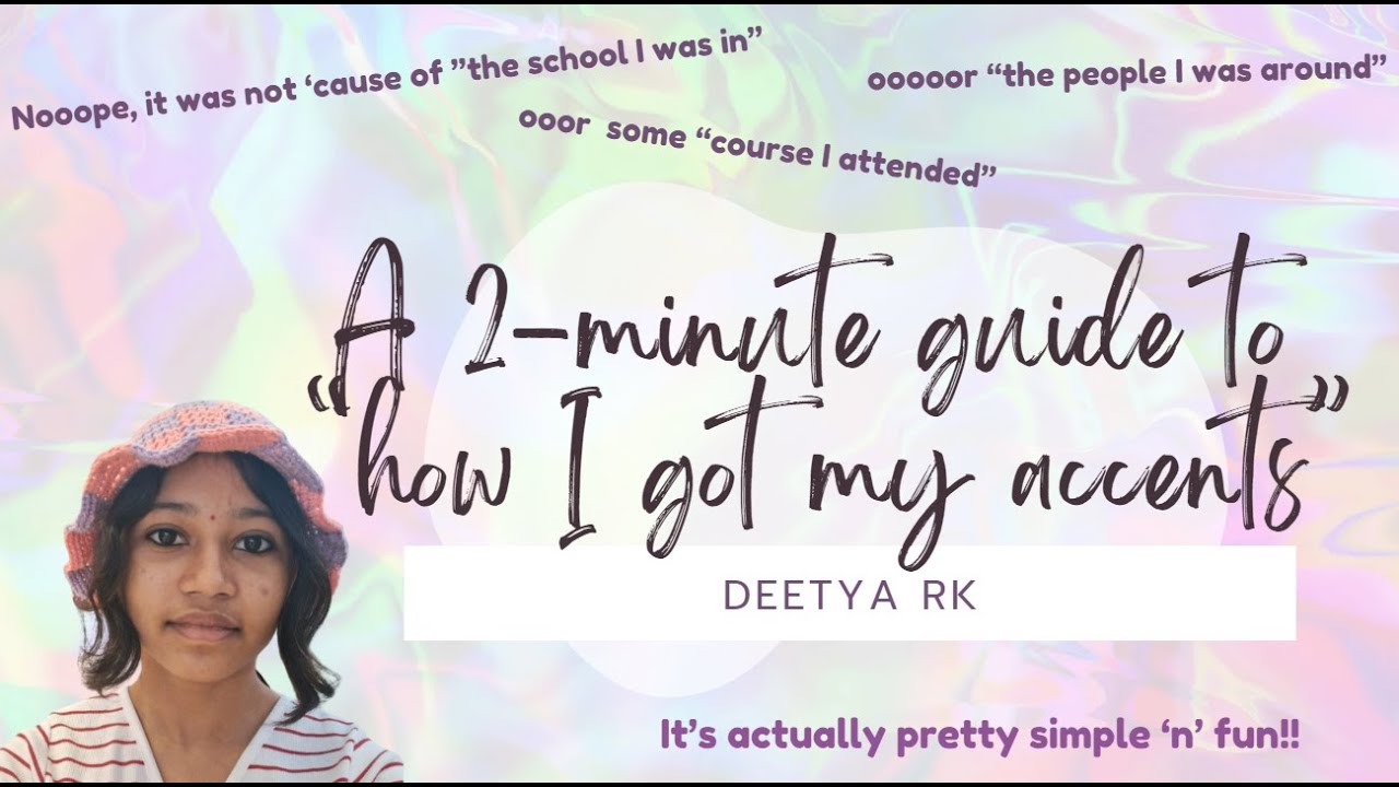 A 2-minute Guide to "How I got my accents" | American & British Accents ...