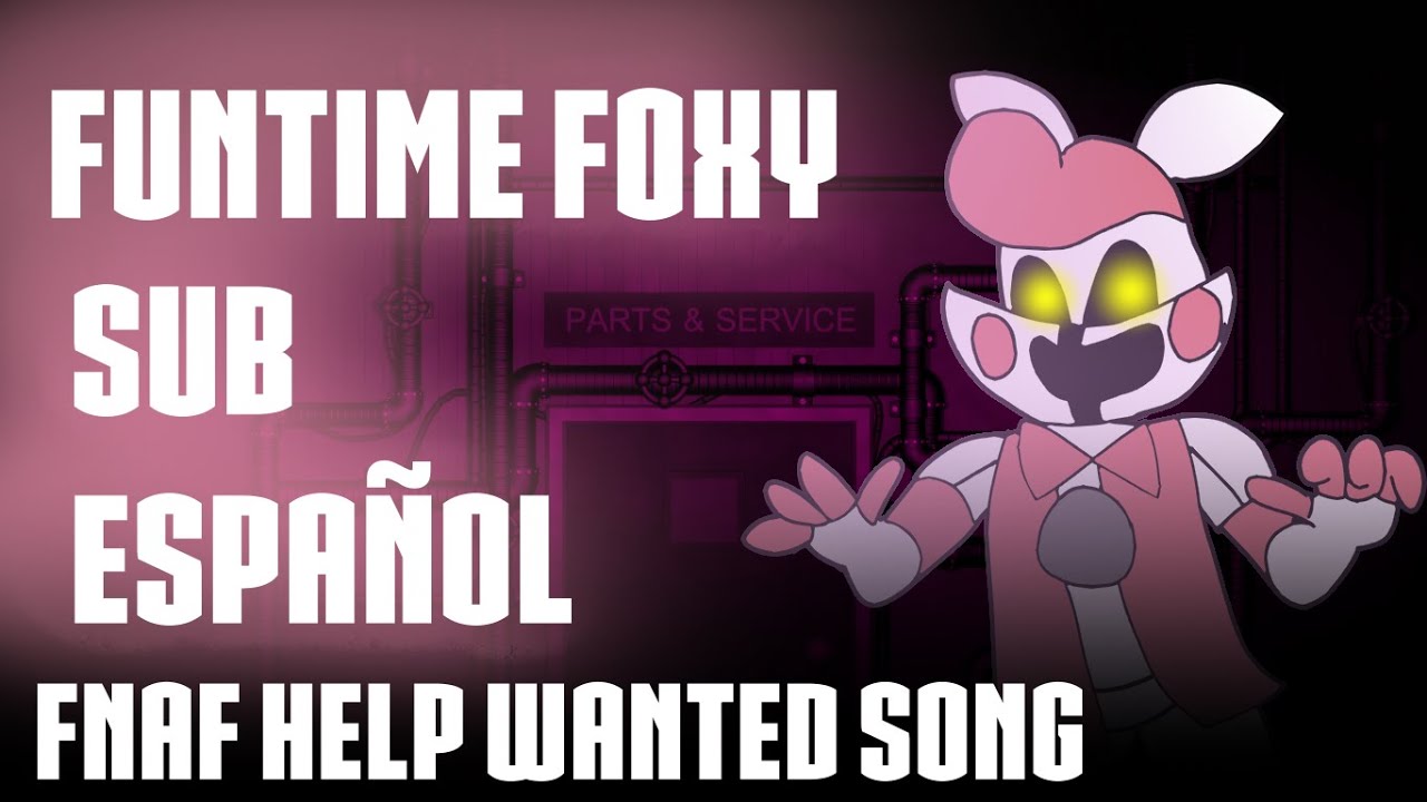 FNAF: Help Wanted Song (Funtime foxy) || Subtitulado al español - YouTube
