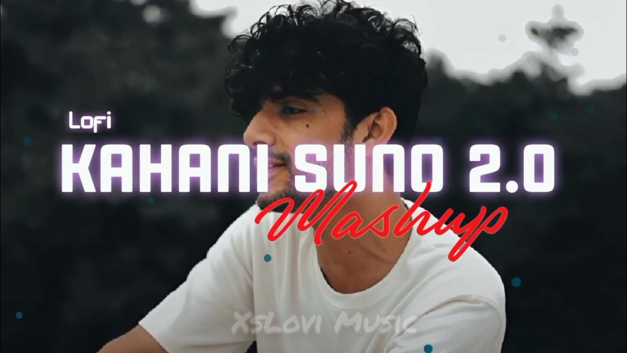 Kahani Suno 2.0 😘|| Mashup Lo-fi || Kaifi khalil _ Rahat _ fateh Ali Khan song #kahanisuno - YouTube