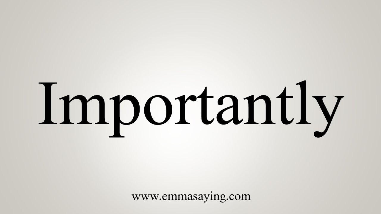 How To Say Importantly - YouTube