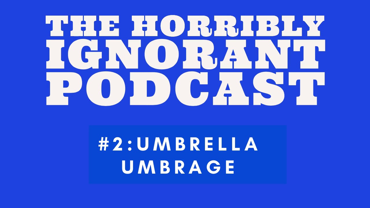 The Horribly Ignorant Post #2 Umbrella Umbrage - YouTube