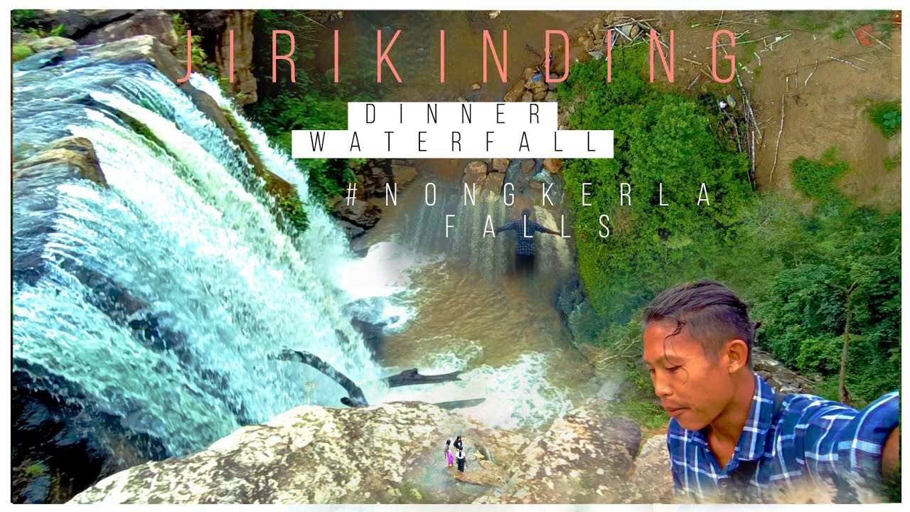 Dinner Waterfall || Nongkerla Waterfall || Jirikinding || West Karbi ...