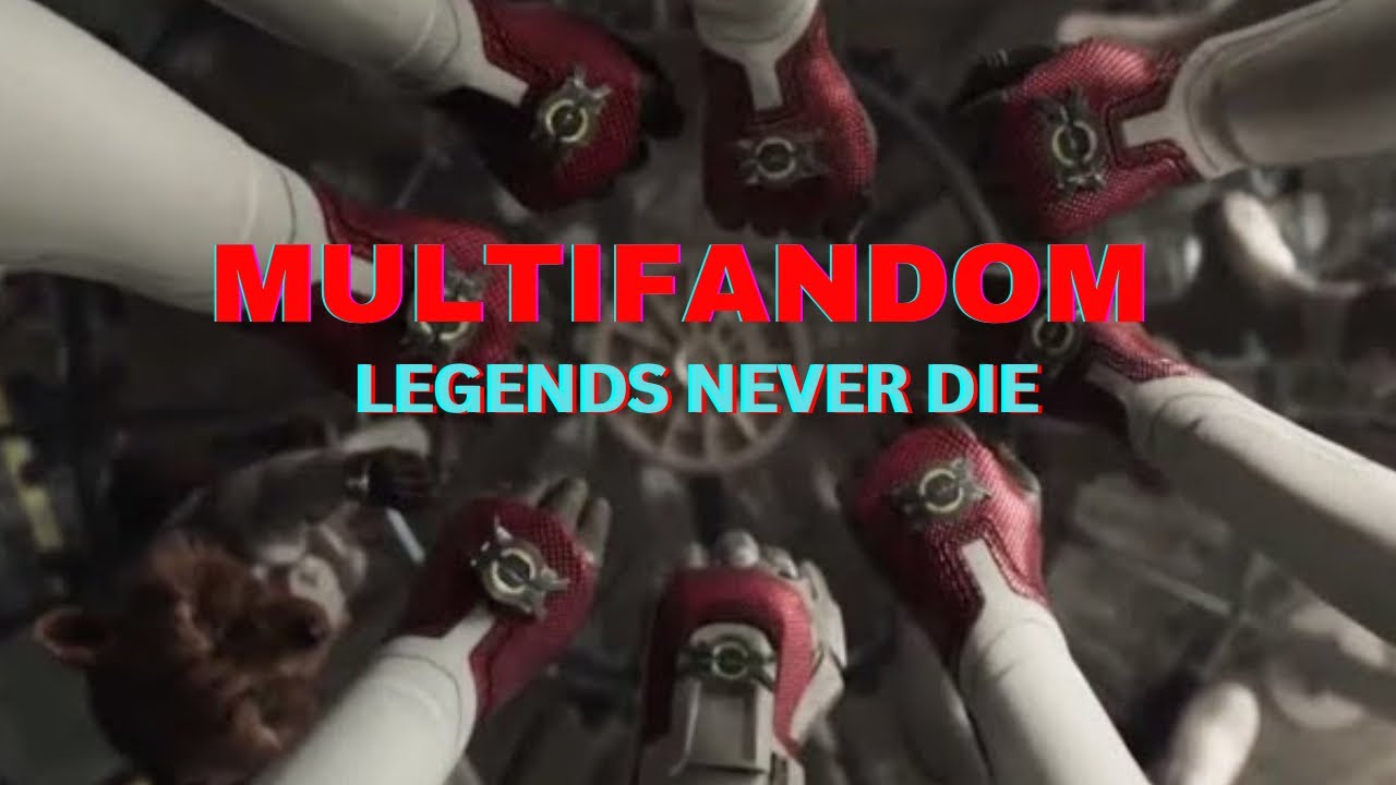 Multifandom| Legends never die - YouTube