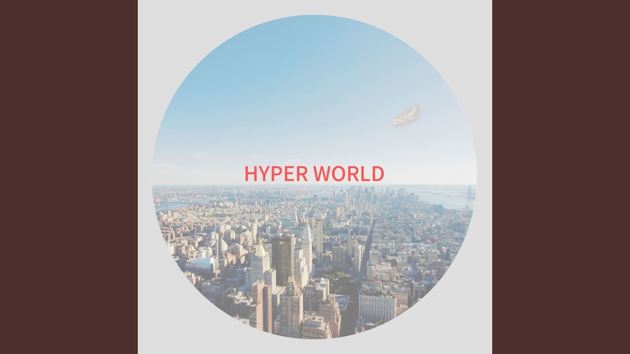 HYPER WORLD - YouTube
