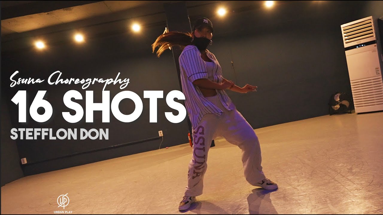 16 Shots - Stefflon Don / Ssuna Choreography / Urban Play Dance Academy ...