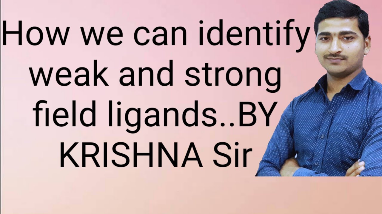 How We Can Identify Weak And Strong Field Ligands YouTube how-we-can-identify-weak-and-strong-field-ligands-youtube
