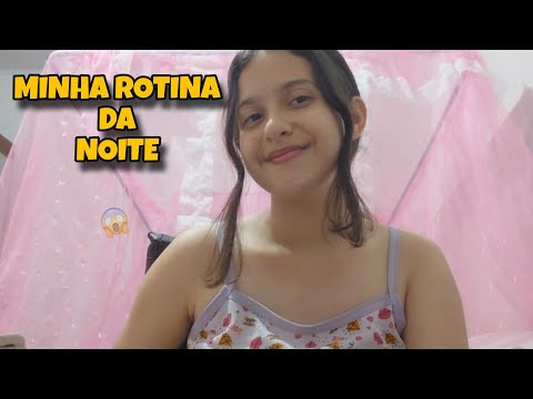 MINHA ROTINA DA NOITE!!!