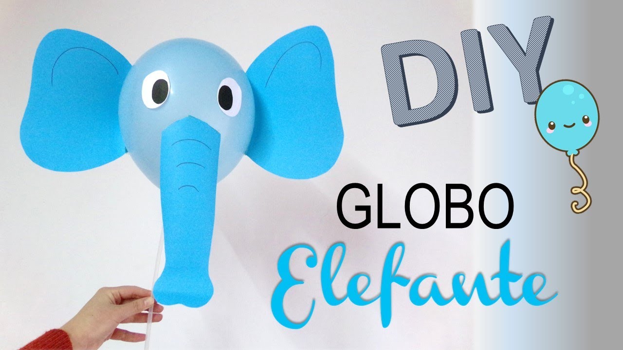 -DIY- Decora Globos [ELEFANTE] para CUMPLEAÑOS *Muy FÁCIL* - YouTube