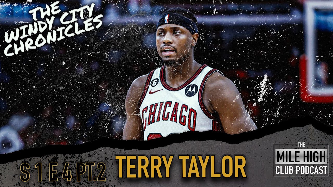 Episode 4 Ft. Terry Taylor of the@ChicagoBulls The Mile High Club ...