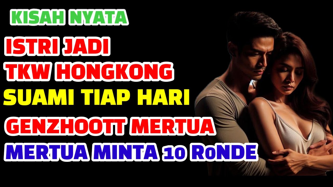 KISAH NYATA - ISTRI JADI TKW HONGKONG, SUAMI TIAP HARI GENZHOOT MERTUA ...