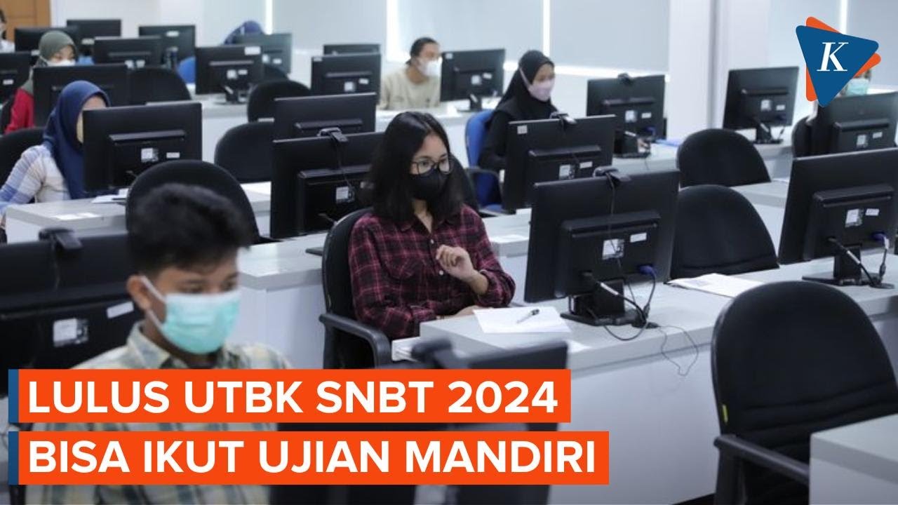 Lulus UTBK SNBT 2024 Masih Bisa Ikut Seleksi Mandiri, Begini ...
