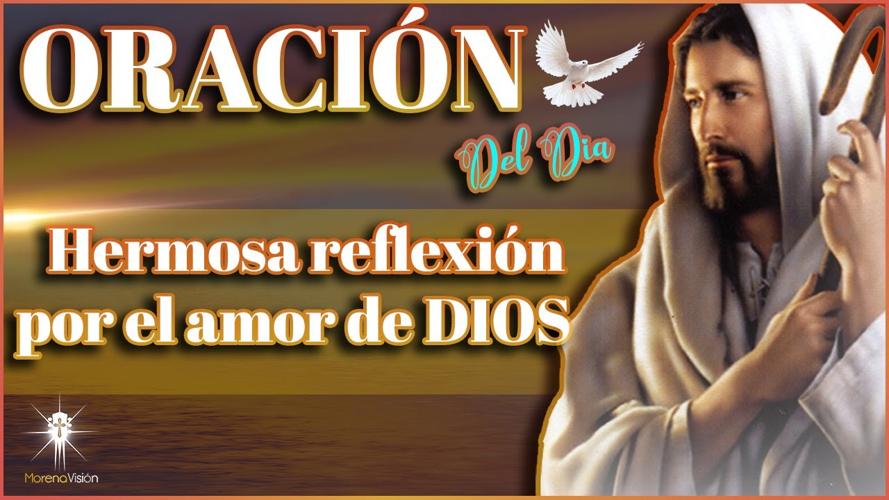 Hermosa ReflexiÓn Por El Amor De Dios Oraciones De La MaÑana 🙏🏼 ☀️ Mv Oraciones Youtube