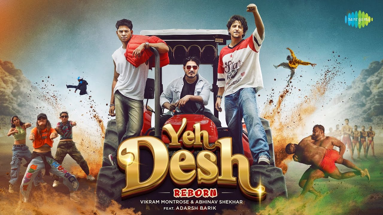 Yeh Desh - Reborn | Vikram Montrose | Abhinav Shekhar | Adarsh Barik ...