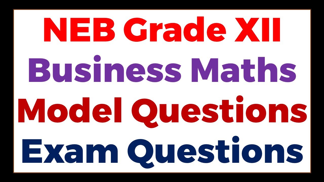 NEB Grade XII Business Mathematics Question Collections For 2078 - YouTube