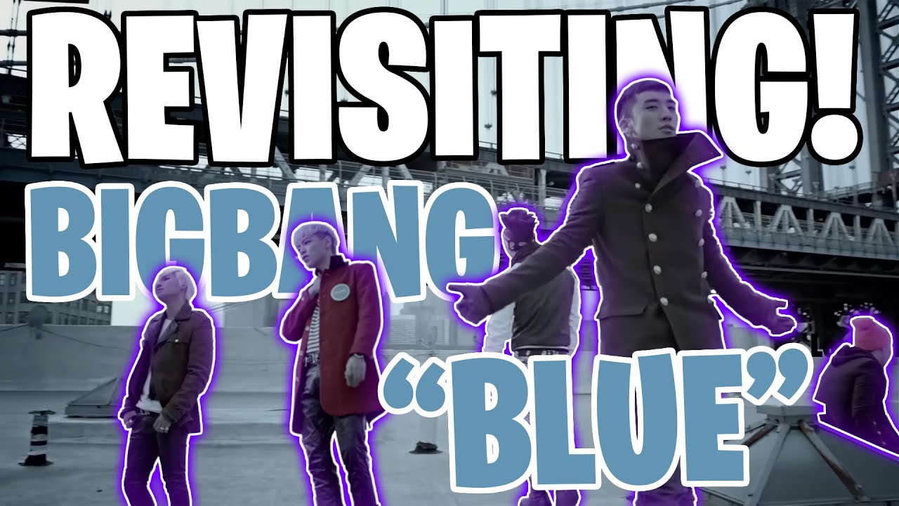 REVISITING BIGBANG "BLUE" MV - YouTube