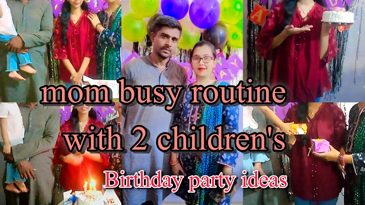 Morning to evening routine / birthday party ideas / mom busy routine ...
