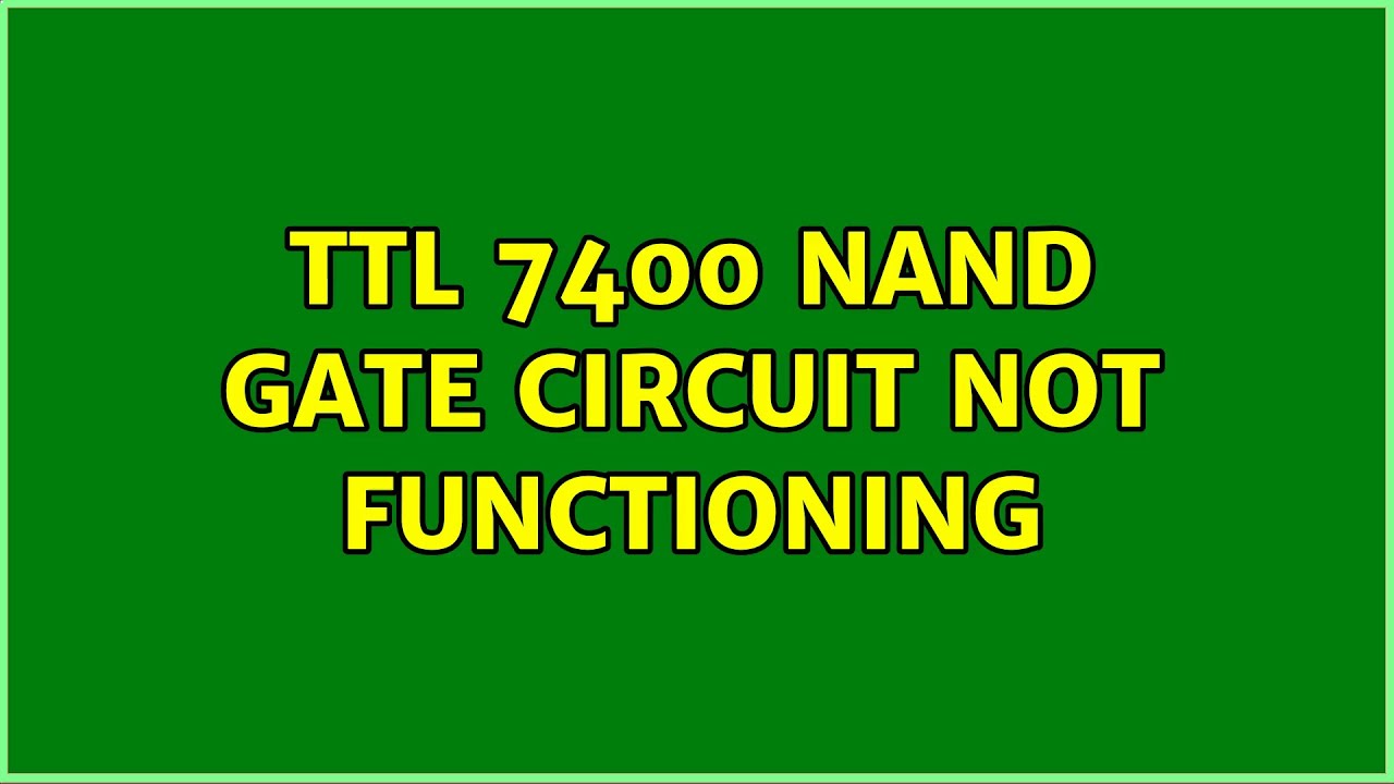 TTL 7400 NAND gate circuit not functioning - YouTube