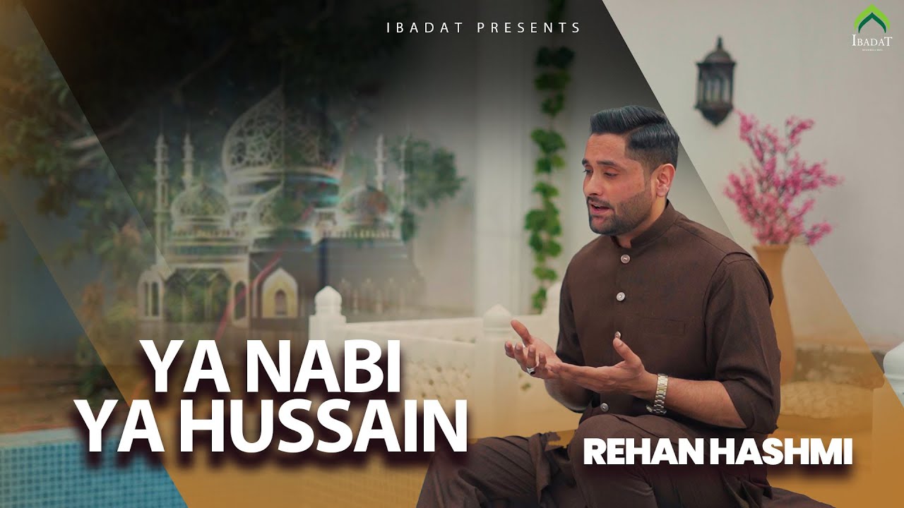 Ya Nabi Ya Hussain | 3 Shaban Qaseeda | Rehan Hashmi | Official Video ...