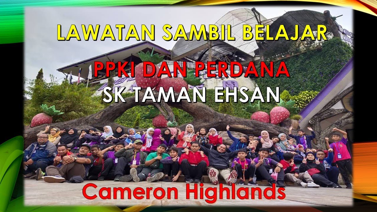 LAWATAN SAMBIL BELAJAR PPKI SK. TAMAN EHSAN | Cameron Highlands. - YouTube