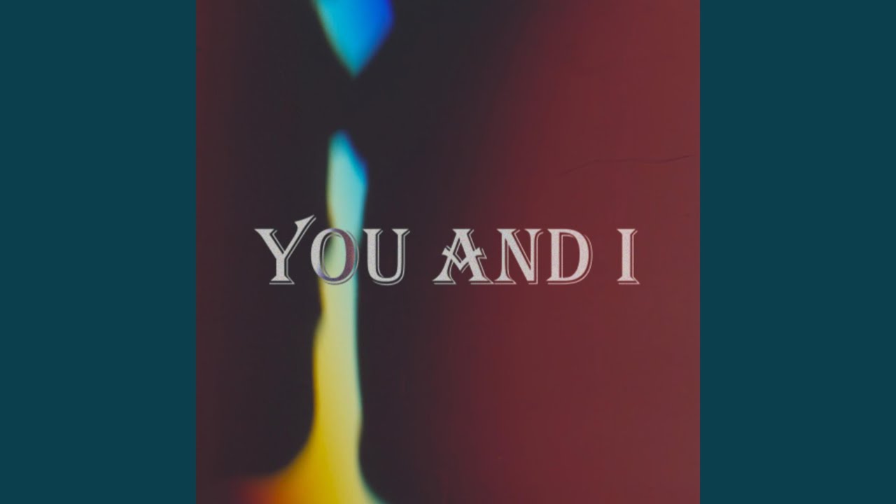 You And I - YouTube
