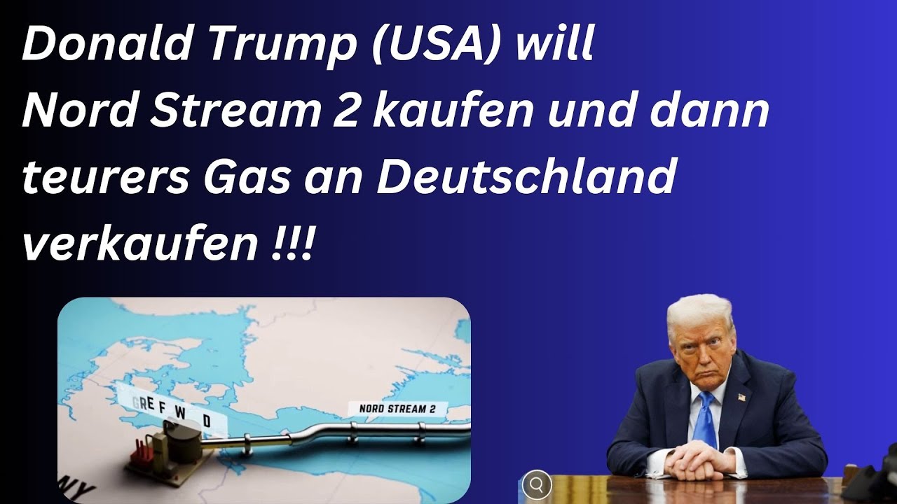 Unfassbar. Donald Trump USA will Nord Stream 2 kaufen !!! - YouTube